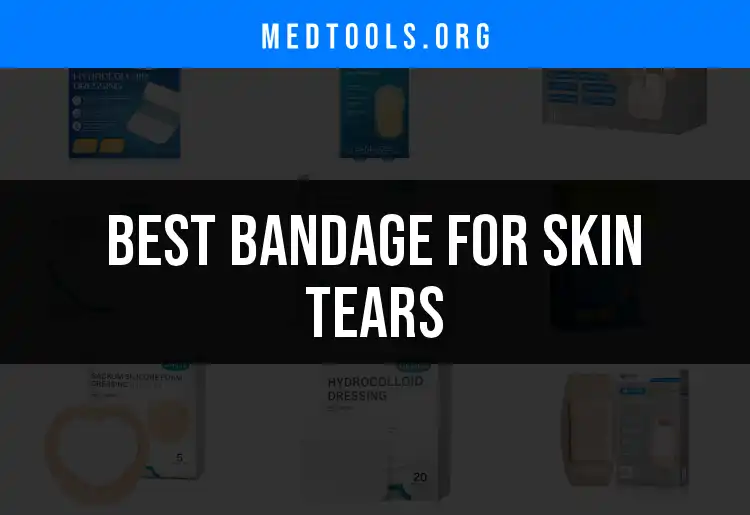 14 Best Bandages for Skin Tears You Need to Know About
