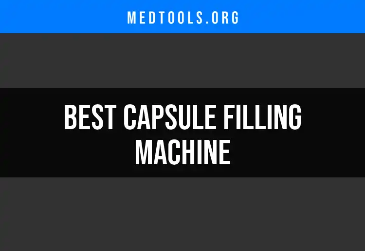 Top 10 Capsule Filling Machines for Effortless Precision