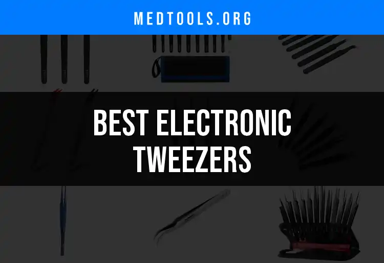 Top 10 Electronic Tweezers for Precision and Comfort