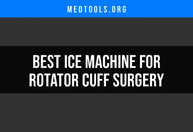 16 Top Ice Machines for Rotator Cuff Surgery Relief