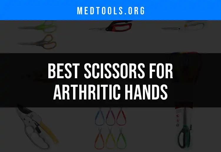 14 Best Scissors for Arthritic Hands to Enhance Your Grip