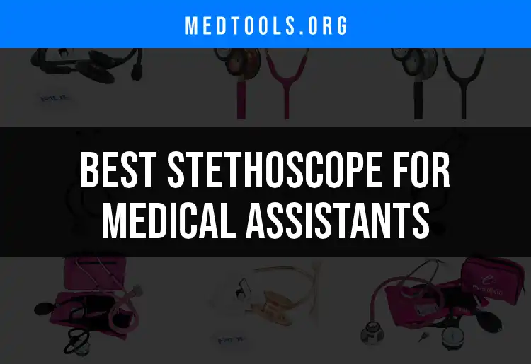 11 Best Stethoscopes for Medical Assistants to Consider