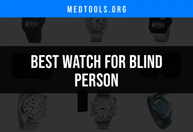 15 Best Watches for Blind People to Enhance Daily Living